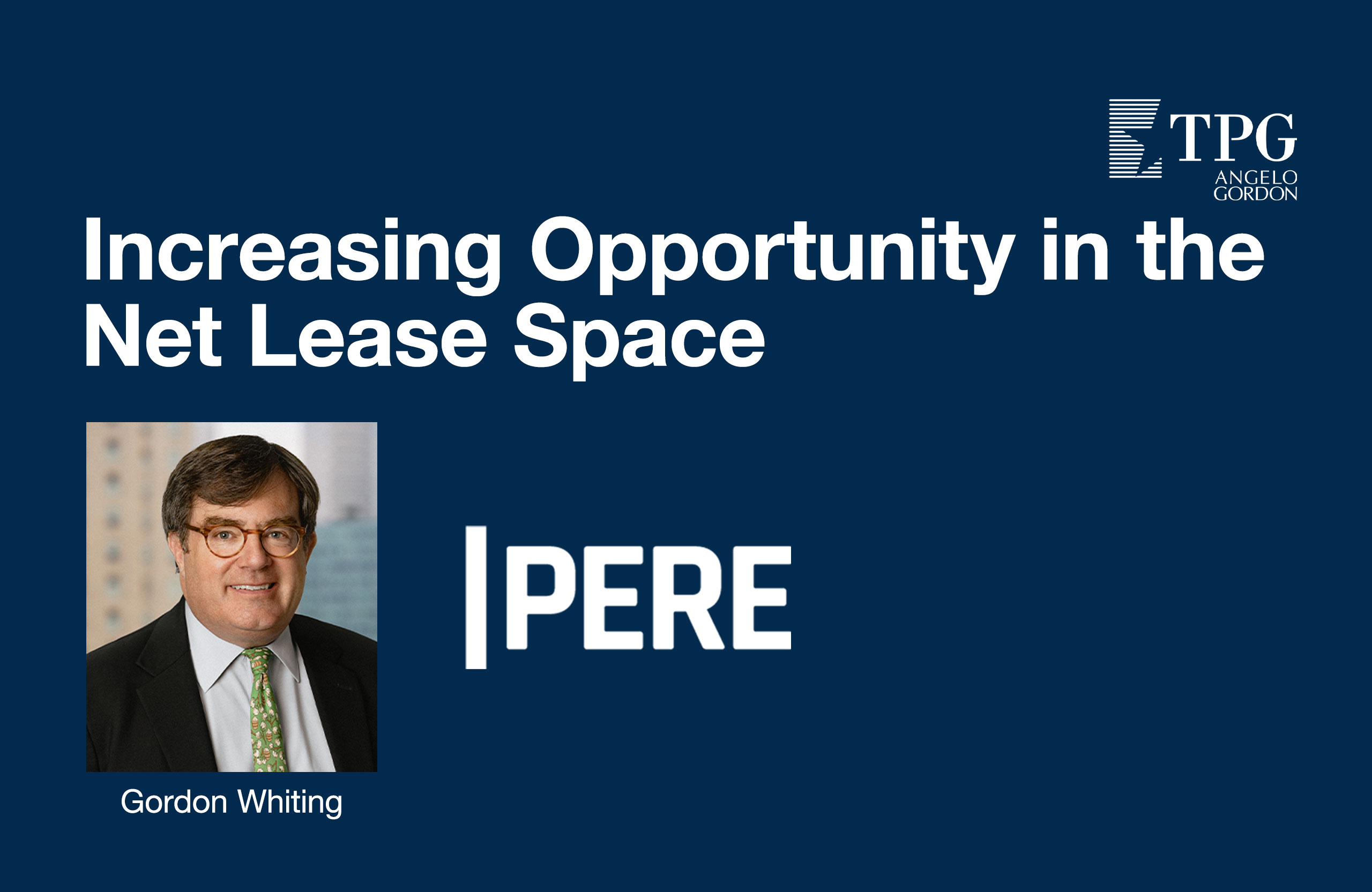 Increasing Opportunity in the Net Lease Space Angelo Gordon Angelo Gordon